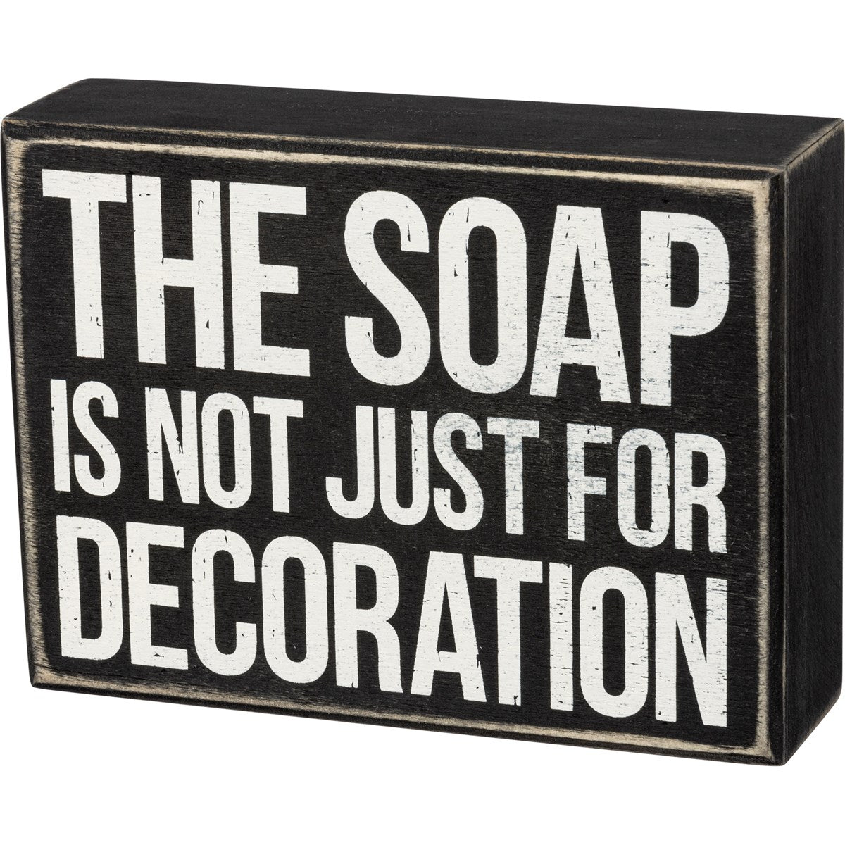The Soap Is Not Just For Decoration Sign – Hartz Honey Hole